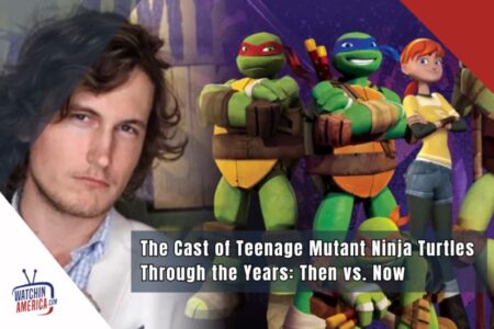 The Cast of Teenage Mutant Ninja Turtles Through the Years