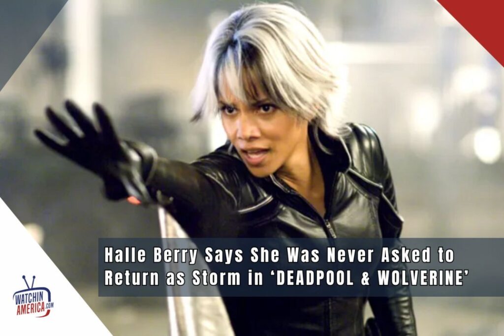 Halle Berry Says She Was Never Asked to Return as Storm in ‘DEADPOOL ...