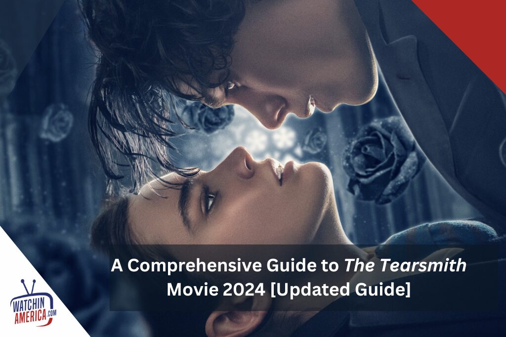 A Comprehensive Guide to 'The Tearsmith' Movie [2024]