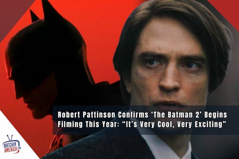Robert Pattinson Confirms ‘The Batman 2’ Begins Filming This Year: “It ...