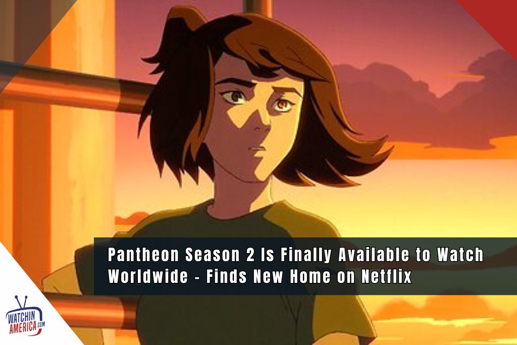 Pantheon Season 2 Is Finally Available to Watch Worldwide – Finds New ...