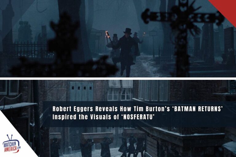 Robert Eggers Reveals How Tim Burton’s ‘BATMAN RETURNS’ Inspired the ...