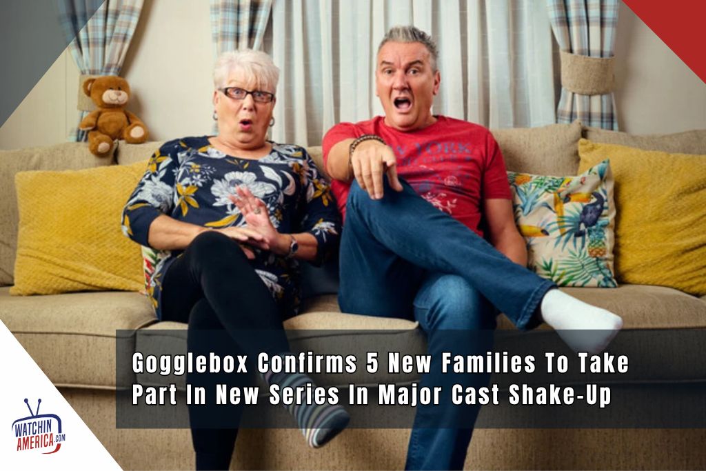 Gogglebox Confirms 5 New Families To Take Part In New Series In Major ...