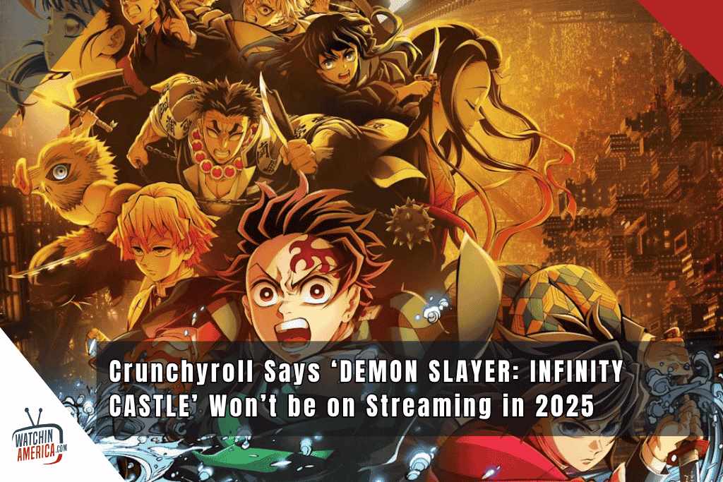 Crunchyroll Says ‘DEMON SLAYER: INFINITY CASTLE’ Won’t be on Streaming ...