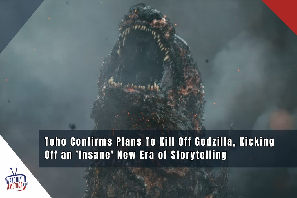 Toho Confirms Plans To Kill Off Godzilla, Kicking Off an 'Insane' New ...