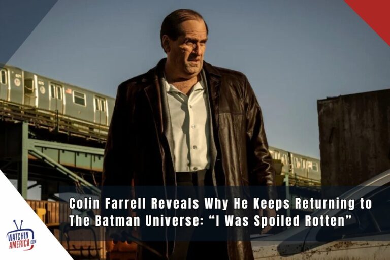 Colin Farrell Reveals Why He Keeps Returning to The Batman Universe: “I ...