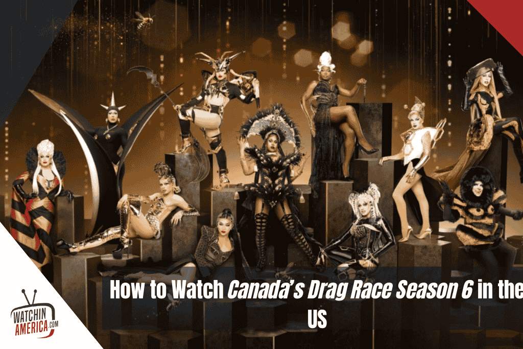 How to Watch Canada’s Drag Race Season 6 in the US