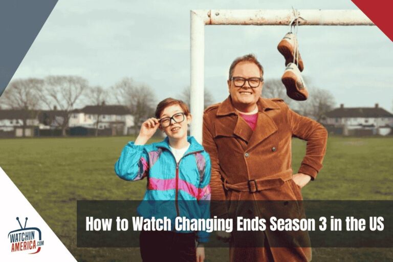 How to Watch Changing Ends Season 3 in the US