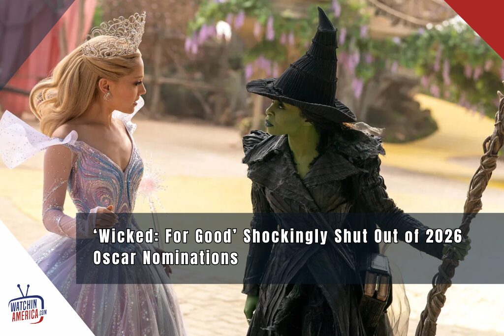‘Wicked: For Good’ Shockingly Shut Out of 2026 Oscar Nominations