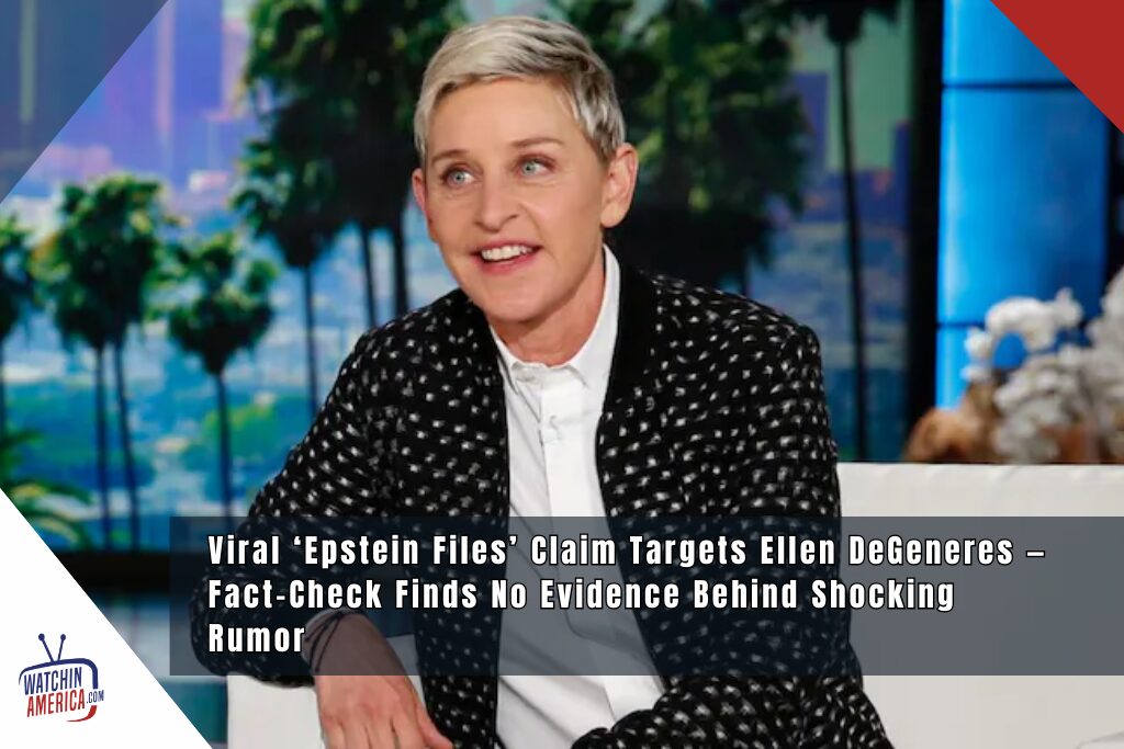 Fact Check: Viral ‘Epstein Files’ Rumor Falsely Targets Ellen DeGeneres