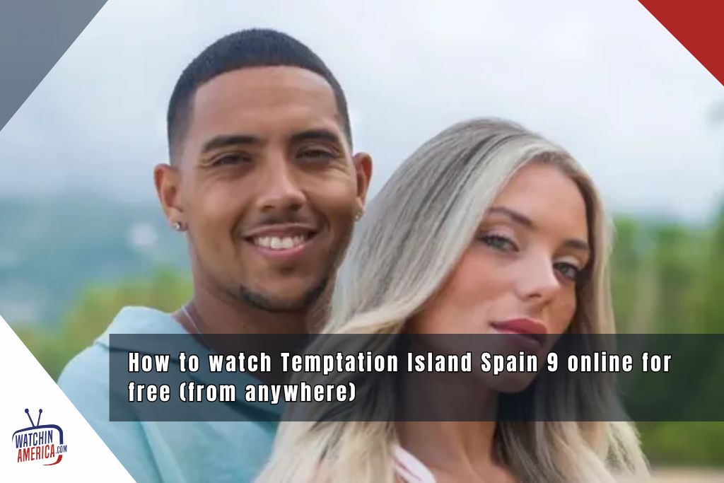 How to watch Temptation Island Spain Season 10 online for free (from ...